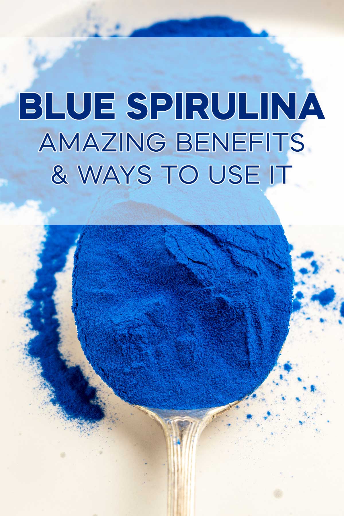 Blue Spirulina Powder: Amazing Benefits & Ways to Use It