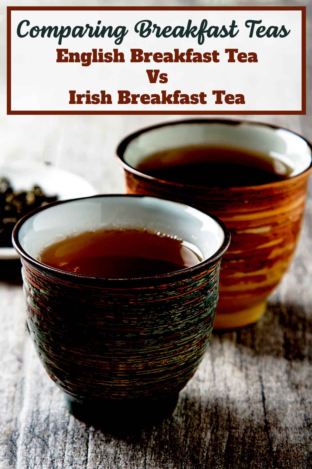 Comparing Breakfast Teas: English Vs Irish Breakfast Teas